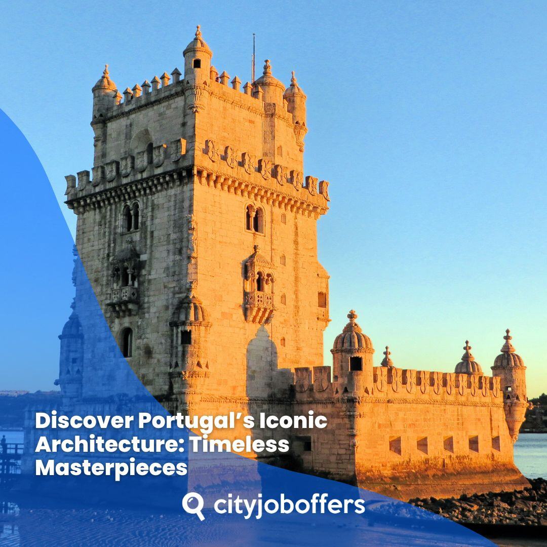 Discover Portugal’s Iconic Architecture: Timeless Masterpieces